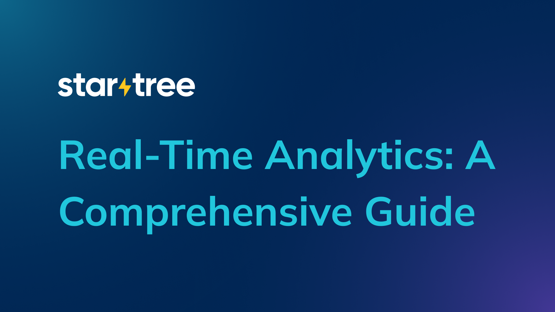 Real-Time Data Analytics: A Comprehensive Guide | StarTree