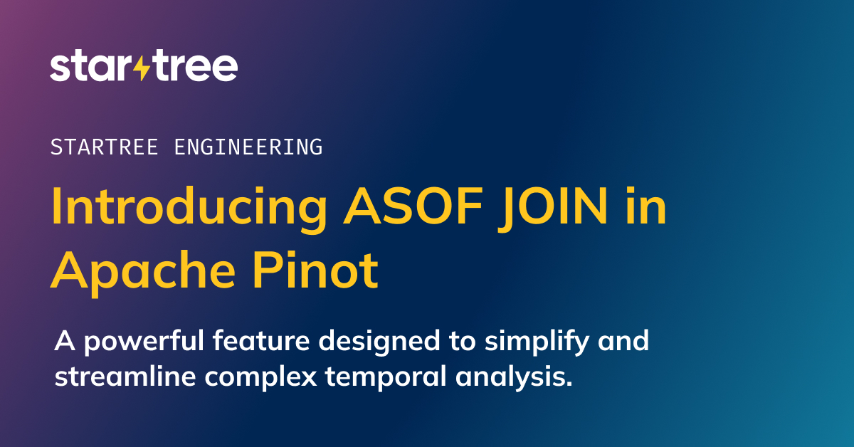Introducing ASOF JOIN in Apache Pinot: The Perfect Match for Your Time-Series Data | StarTree