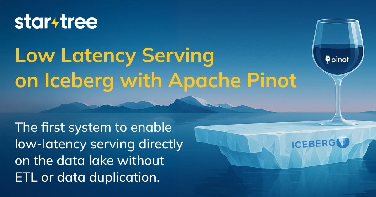 Low latency Serving on Iceberg with Apache Pinot, in StarTree Cloud | StarTree